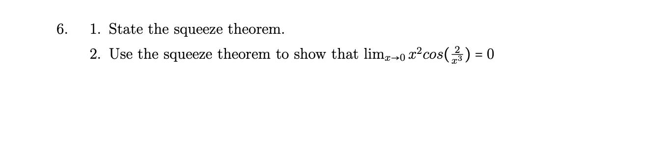 SOLVED: 6. 1. State the squeeze theorem. 2. Use the squeeze theorem to show that limx → 0 x^2cos ...