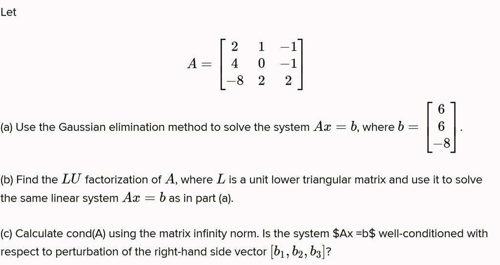 Solved Let 2 4 8 A 0 2 1 2 A Use The Gaussian Elimination Method To Solve The System Ax B