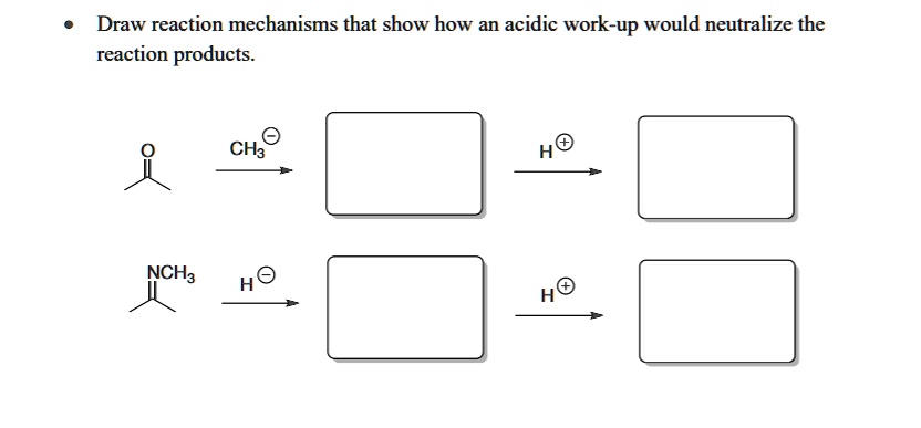 SOLVED: Draw reaction mechanisms that show how an acidic work-up would ...