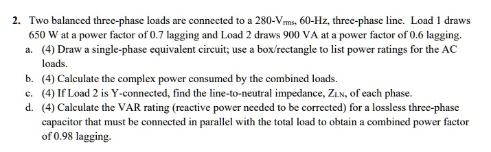 2. Two balanced three-phase loads are connected to a 280-Vrms, 60-Hz ...