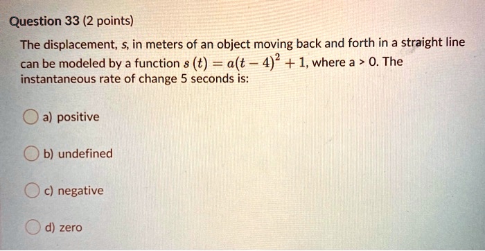 Question 33 (2 points) The displacement, s, in meters of an object ...
