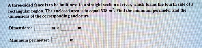 SOLVED: three-sided fence is to be built next to straight section of ...