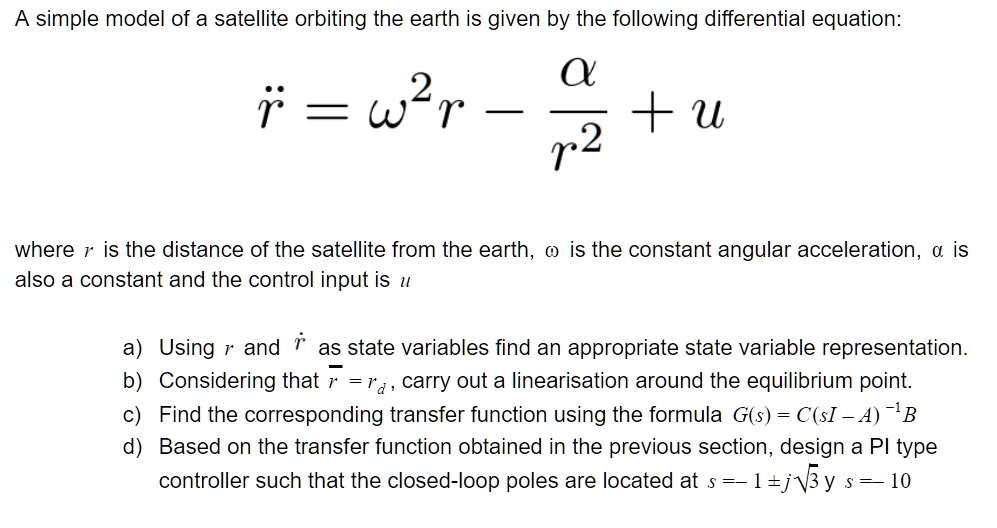 r̈ = ω^2 r - (α)/(r^2) + u where r is the distance of the satellite ...