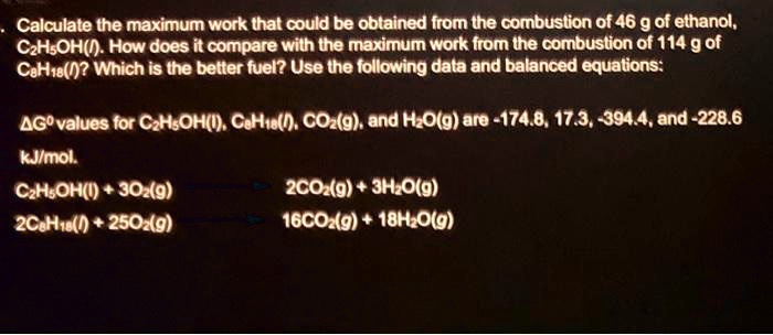 . Calculate the maximum work that could be obtained from the...