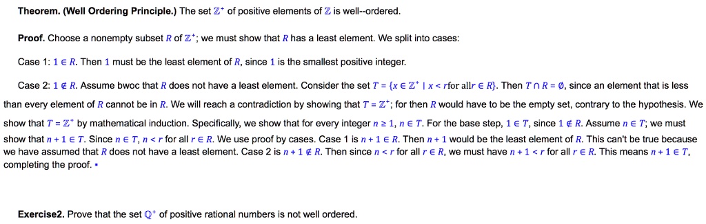 Theorem. (Well Ordering Principle.) The set Z^+ of positive elements of Z is well-ordered. Proof ...