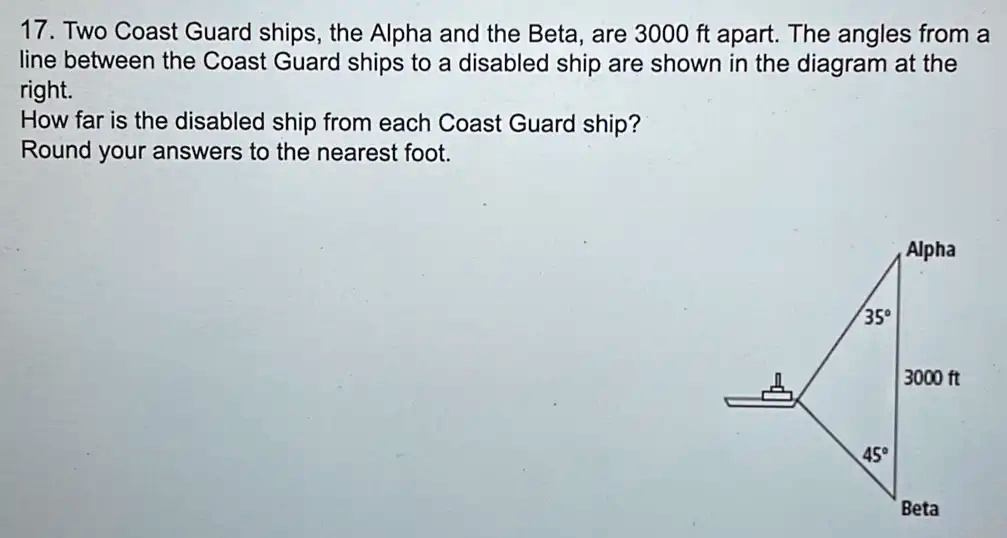 SOLVED: 17. Two Coast Guard ships, the Alpha and the Beta, are 3000 ft ...