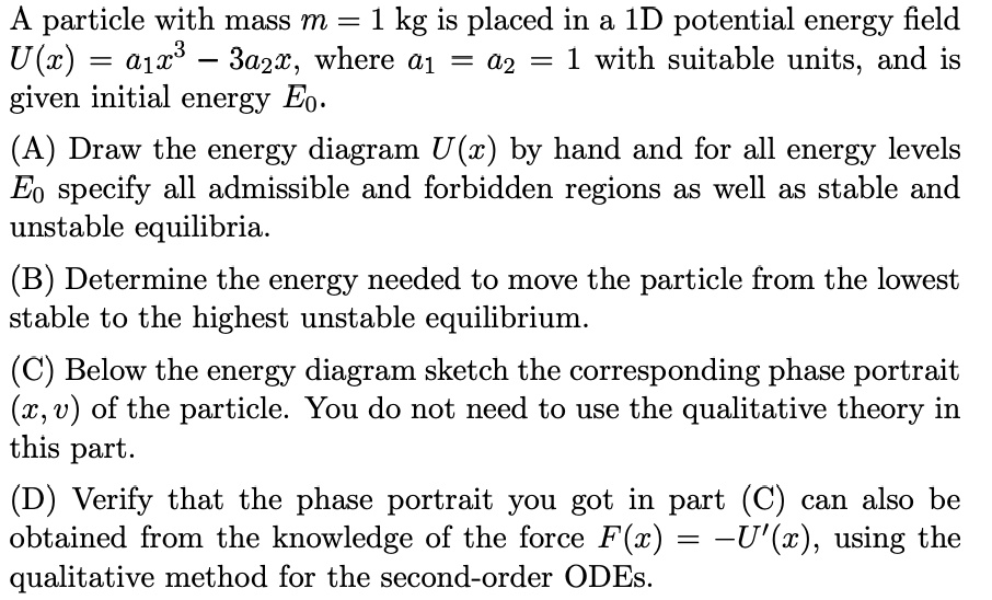 SOLVED: A particle with mass m = 1 kg is placed in a 1D potential ...