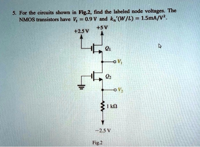 5 for the circuits shown in fig2find the labeled node voltages the nmos ...