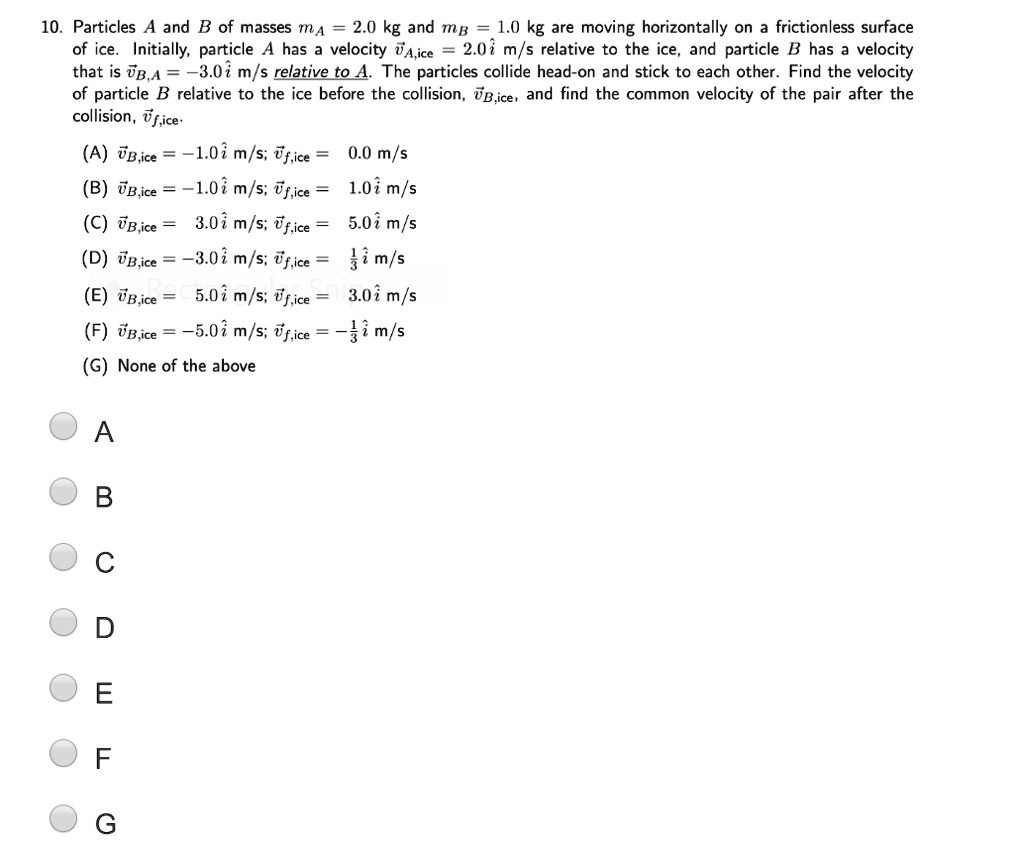 SOLVED: 10. Particles A and B of masses rnA 2.0 kg and mB 1.0 kg are moving horizontally on ...