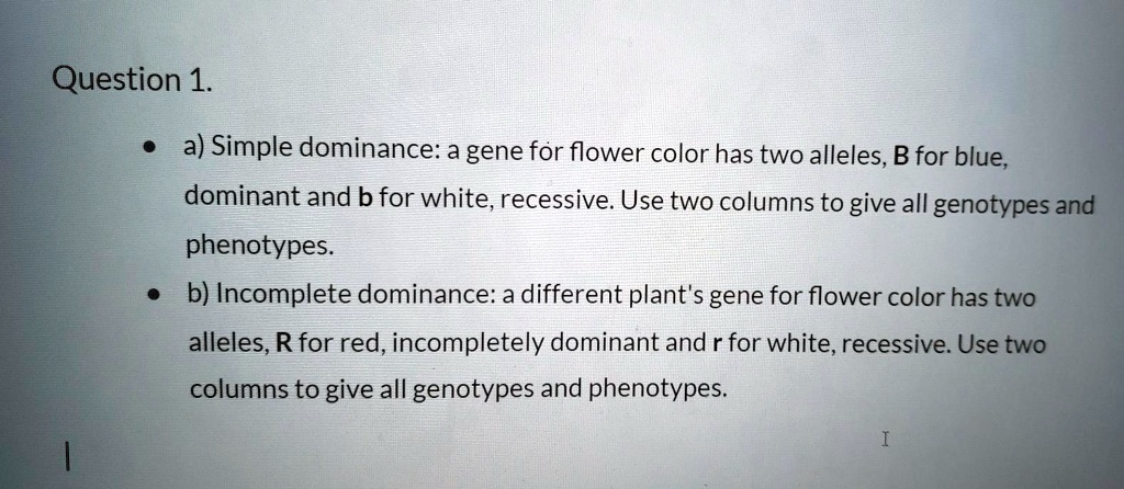 SOLVED:Question 1_ a) Simple dominance: a gene for flower color has two ...