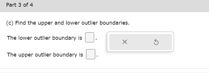Solved Part 3 Of 4 C Find The Upper And Lower Outlier Boundaries The Lower Outlier Boundary