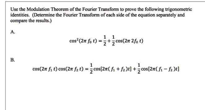 SOLVED: Please show all steps clearly Use the Modulation Theorem of the ...