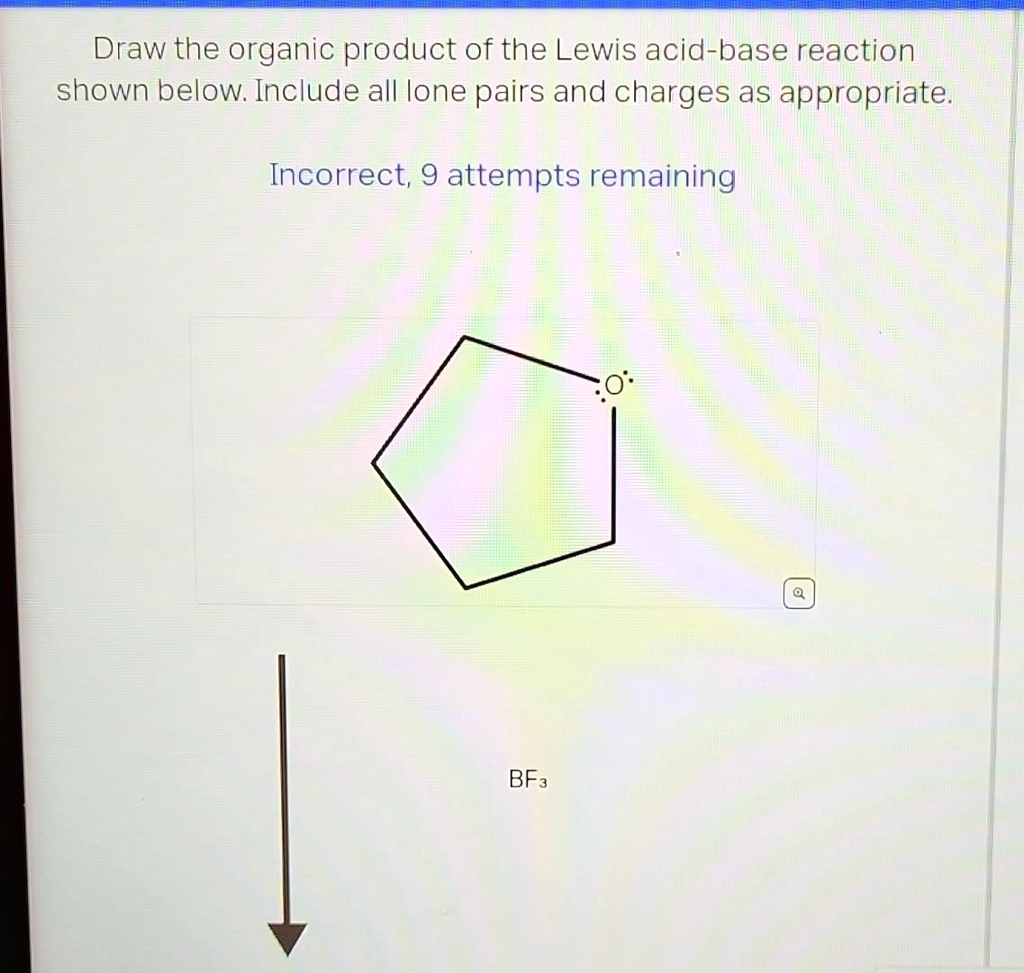 SOLVED: Draw the organic product of the Lewis acid-base reaction shown ...