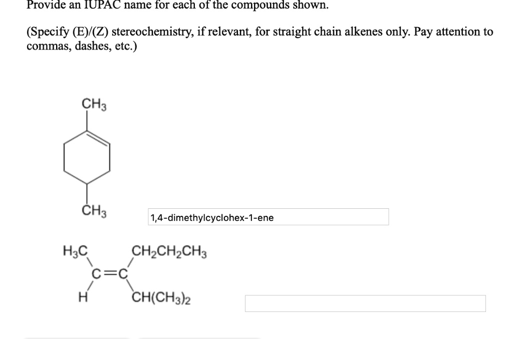 SOLVED: Provide an IUPAC name for each of the compounds shown (Specify (EJ(Z) stereochemistry ...