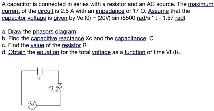 SOLVED: A capacitor is connected in series with a resistor and an AC source.The maximum current ...