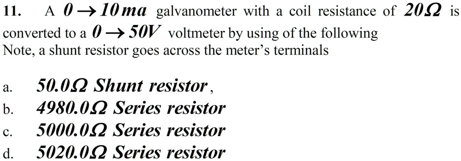 11 a 0i0ma galvanometer with coil resistance of 200 is converted to a 0 ...