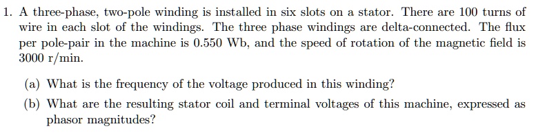 1. A three-phase, two-pole winding is installed in six slots on a ...