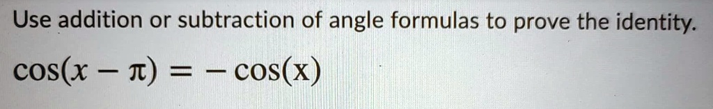 SOLVED:Use addition or subtraction of angle formulas to prove the ...