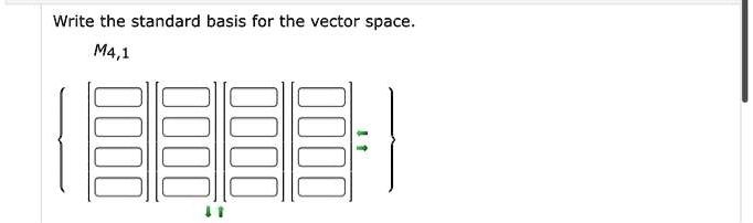 SOLVED: Write the standard basis for the vector space M4,1