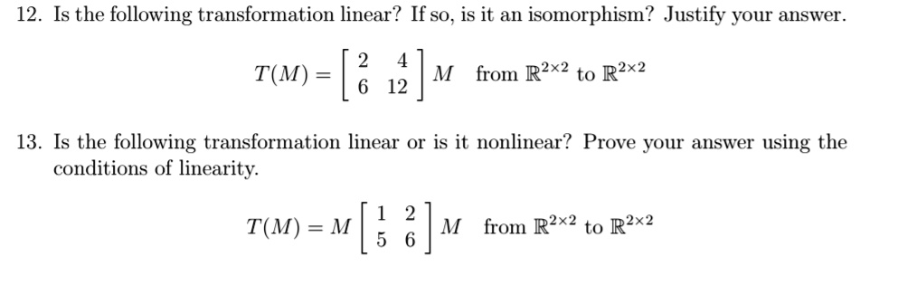 SOLVED: 12. Is the following transformation linear? If SO, is it an isomorphism? Justify your ...