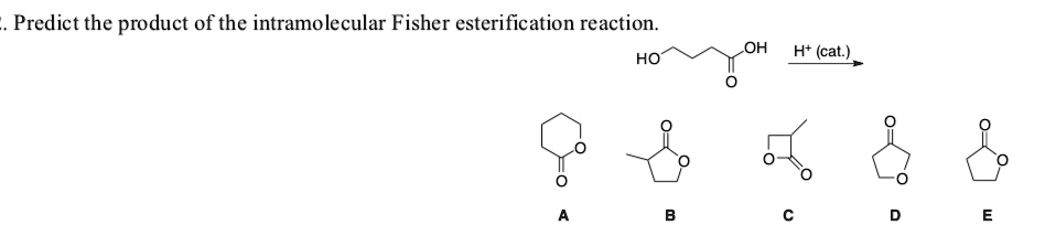 SOLVED: Predict the product of the intramolecular Fisher esterification ...