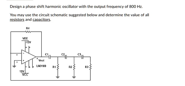 SOLVED: Design a phase-shift harmonic oscillator with an output frequency of 800 Hz. You may use ...