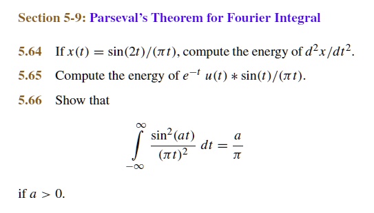 Section 5-9: Parseval's Theorem for Fourier Integral 5.64 If x(t) = (sin(2t))/(π t), compute the ...