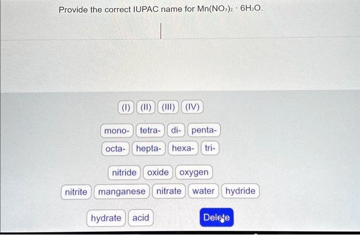 Provide the correct IUPAC name for Mn(NO3)2 ·6H2O. (I) (II) (III) (IV ...