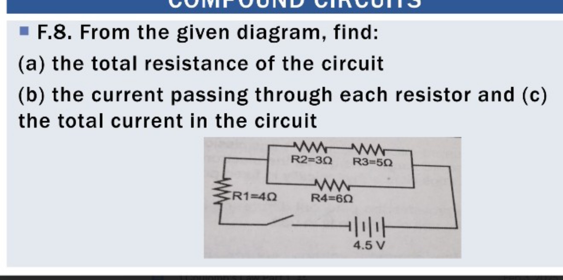 F.8. From the given diagram, find: (a) the total resistance of the circuit (b) the current ...
