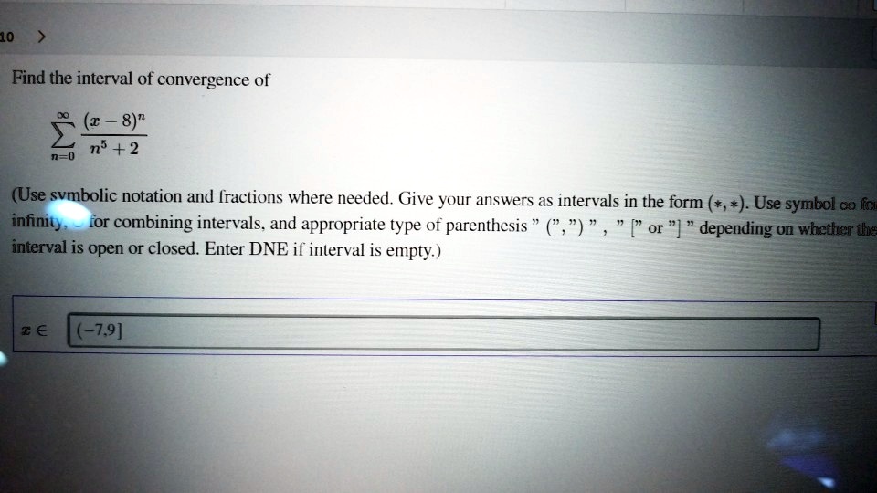 find the interval of convergence of 8 n 2 n0 use svmbolic notation and fractions where needed ...