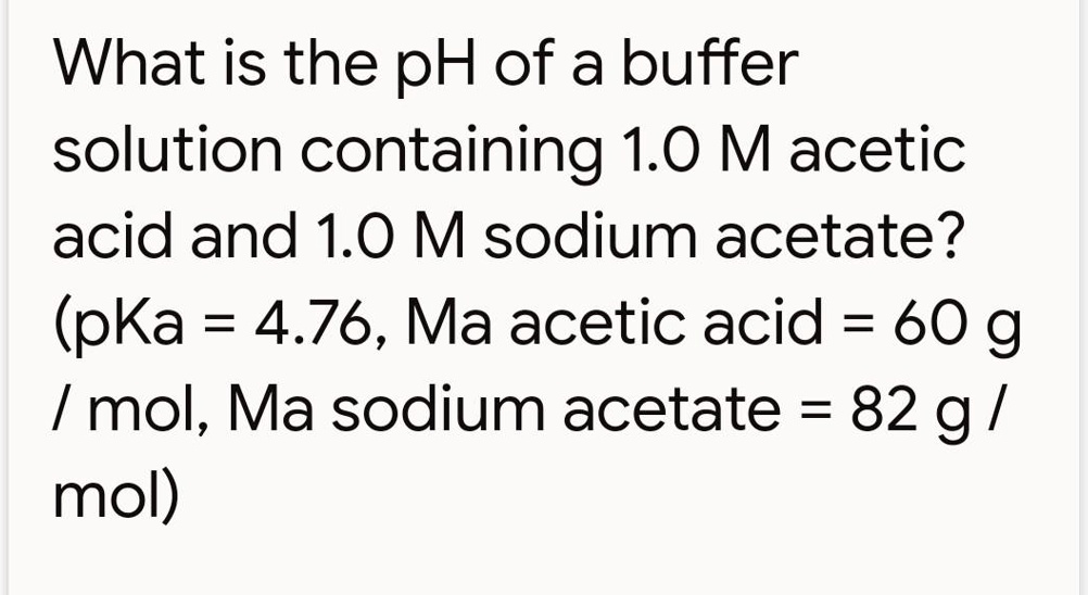 SOLVED:What is the pH of a buffer solution containing 1.0 M acetic acid ... SOLVED:What is the pH of a buffer solution containing 1.0 M acetic acid ...