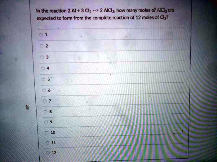 SOLVED: In the reaction 2 Al + 3 Cl2 -> 2 AlCl3, how many moles of ...