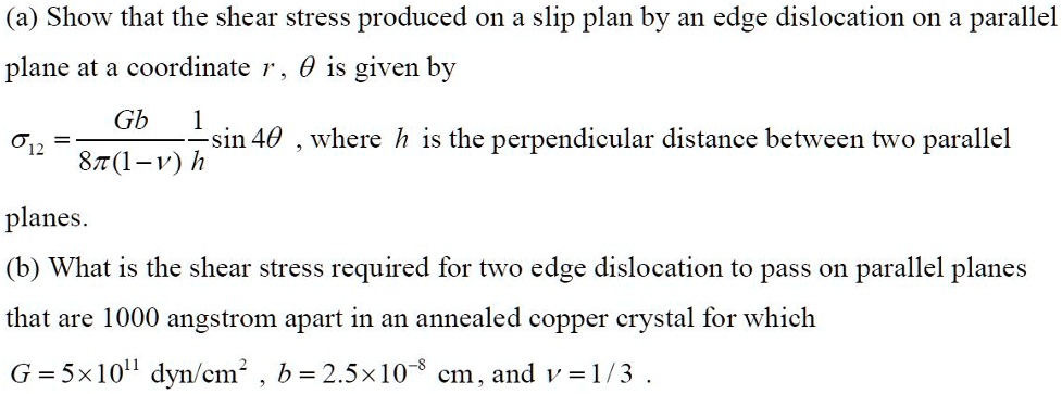 SOLVED: (a) Show that the shear stress produced on a slip plane by an ...