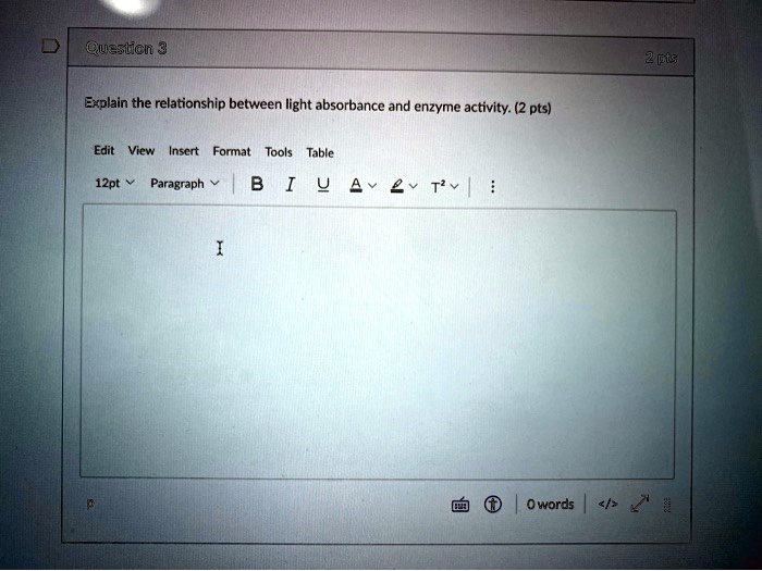 SOLVED: Explain the relationship between light absorbance and enzyme activity: (2 pts) Edit View ...