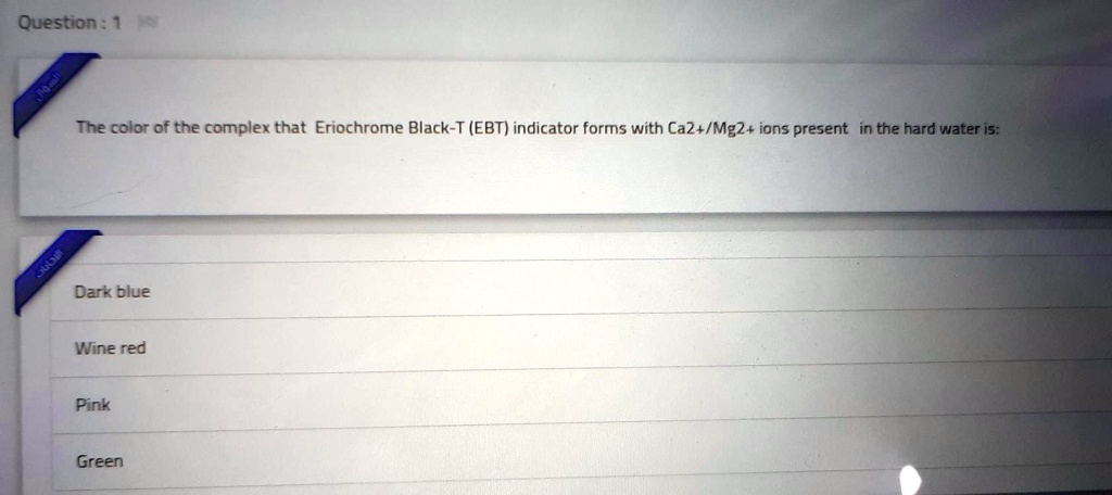 question the color of the complex that eriochrome black t ebt indicator ...