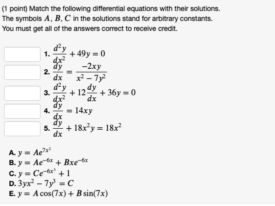 SOLVED: point) Match the following differential equations with their solutions The symbols A, B ...