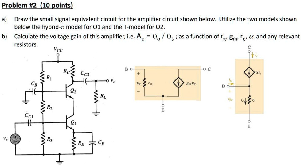 SOLVED: a) Draw the small signal equivalent circuit for the amplifier circuit shown below ...