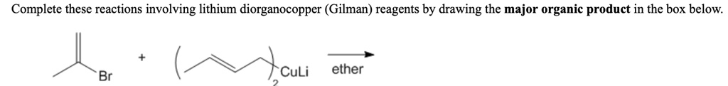 SOLVED: Complete these reactions involving lithium diorganocopper ...