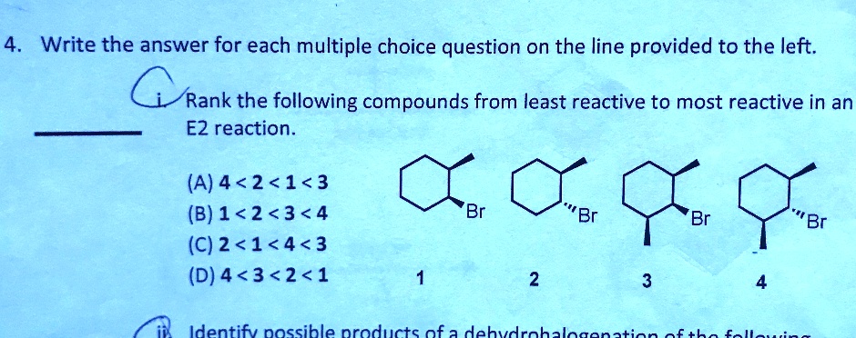 SOLVED: Rank the following compounds from least reactive to most reactive in an E2 reaction: (A) 4