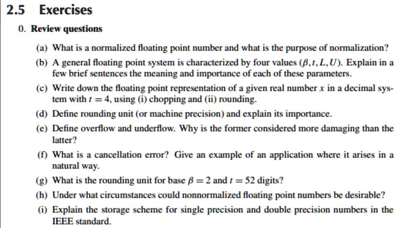 2.5 Exercises 0. Review questions (a) What is a normalized floating point number and what is the ...