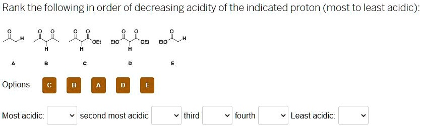 SOLVED: Rank the following in order of decreasing acidity of the indicated proton (most to least ...
