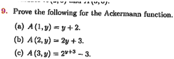 9. Prove the following for the Ackermann function. (a) A...