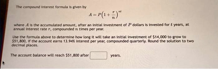 SOLVED: The compound interest formula is given by A=1 where A fs the ...