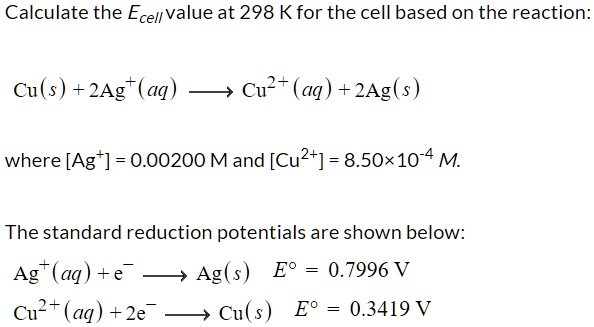 SOLVED: Calculate the Ecell value at 298 K for the cell based on the ...