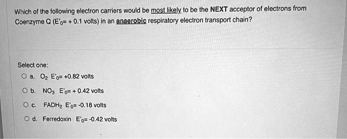 Solved Which Of The Following Electron Carriers Would Be Most Likely