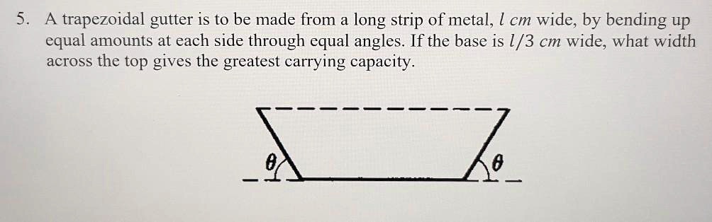 SOLVED: 5 A trapezoidal gutter is to be made from a long strip of metal ...