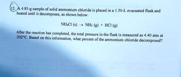 SOLVED:4.85-g sample of solid ammonium chloride placed in heated until ...