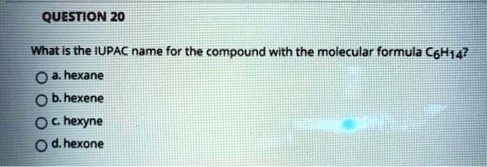 SOLVED: QUESTIoN 20 What is the IUPAC name for the compound with the ...