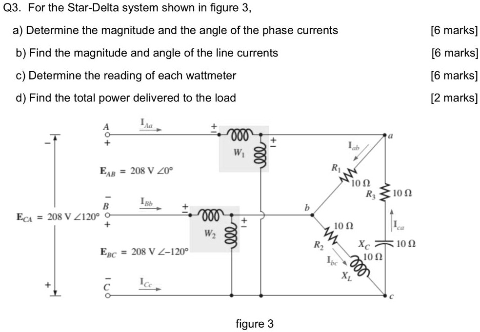 SOLVED: Q3. For the Star-Delta system shown in figure 3, a) Determine ...