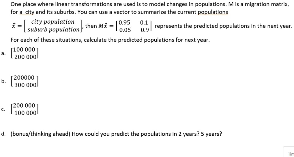 SOLVED: One place where linear transformations are used is to model ...